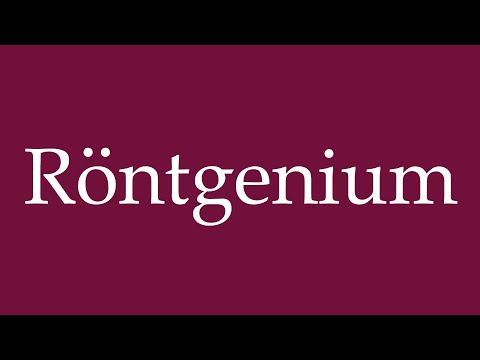 How to Pronounce ''Röntgenium'' (Roentgenium) Correctly in German