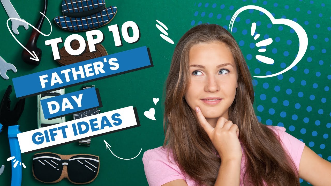 Top 10 Father's Day Gift Ideas You Can't Miss | Father's day gifts guide