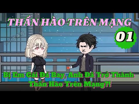 Tập 01 : Bị Em Gái Đá Bay, Anh Trở Thành Thần Hào Trên Mạng?!King_VietSub