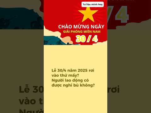 Lễ 30/4 năm 2025 rơi vào thứ mấy? Có được nghỉ bù không?
