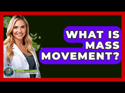 What Is Mass Movement? - Earth Science Answers