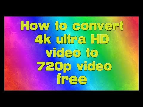 4K UHD to 720p - How to convert 4K ultra HD to 1280x720 HD resolution