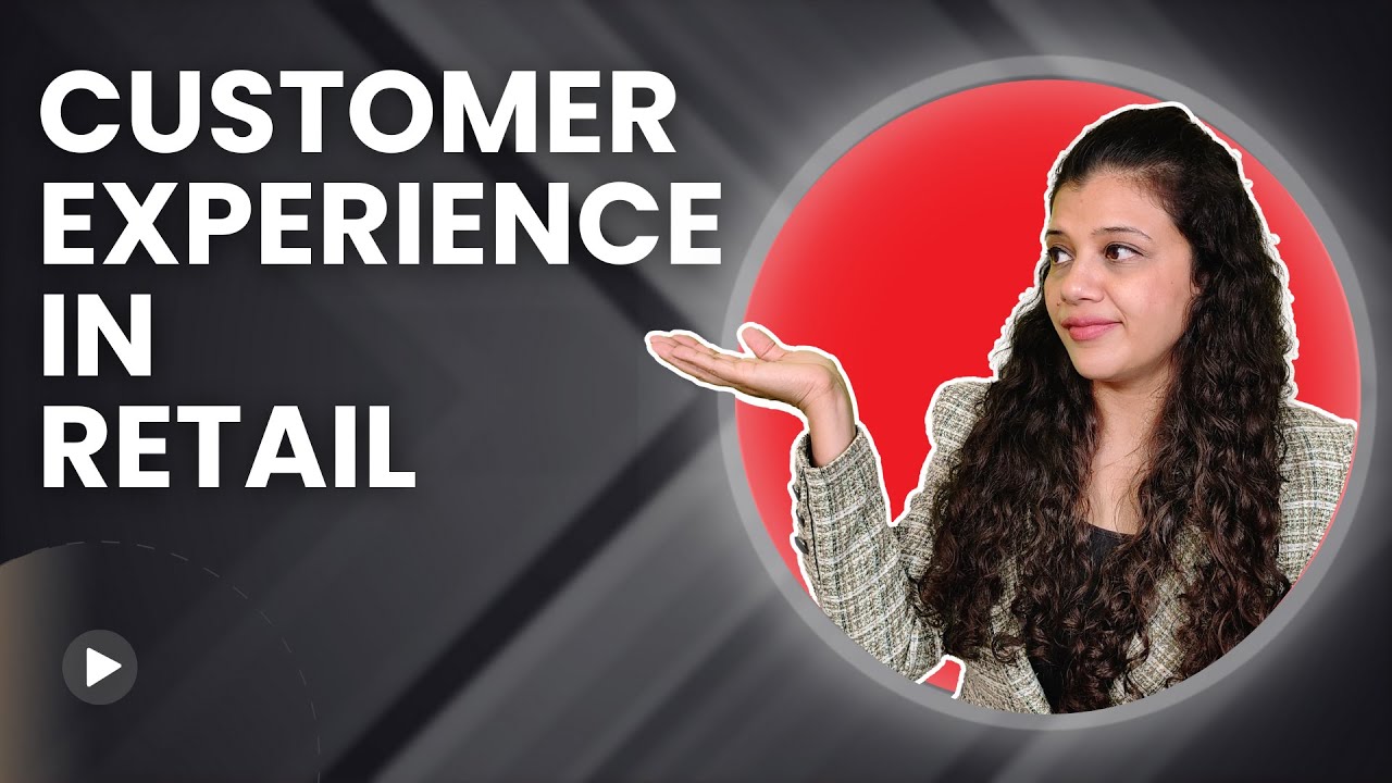 Customer Experience in Retail: 6 Proven Strategies to Boost Your Business