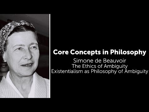 Simone de Beauvoir, Ethics of Ambiguity | Existentialism as Philosophy of Ambiguity | Core Concepts