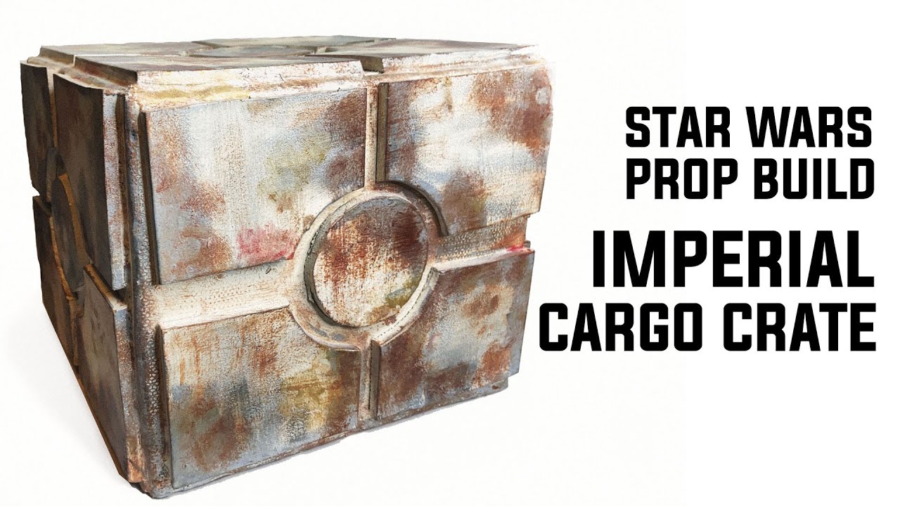 STAR WARS PROP BUILD: IMPERIAL CARGO CRATE