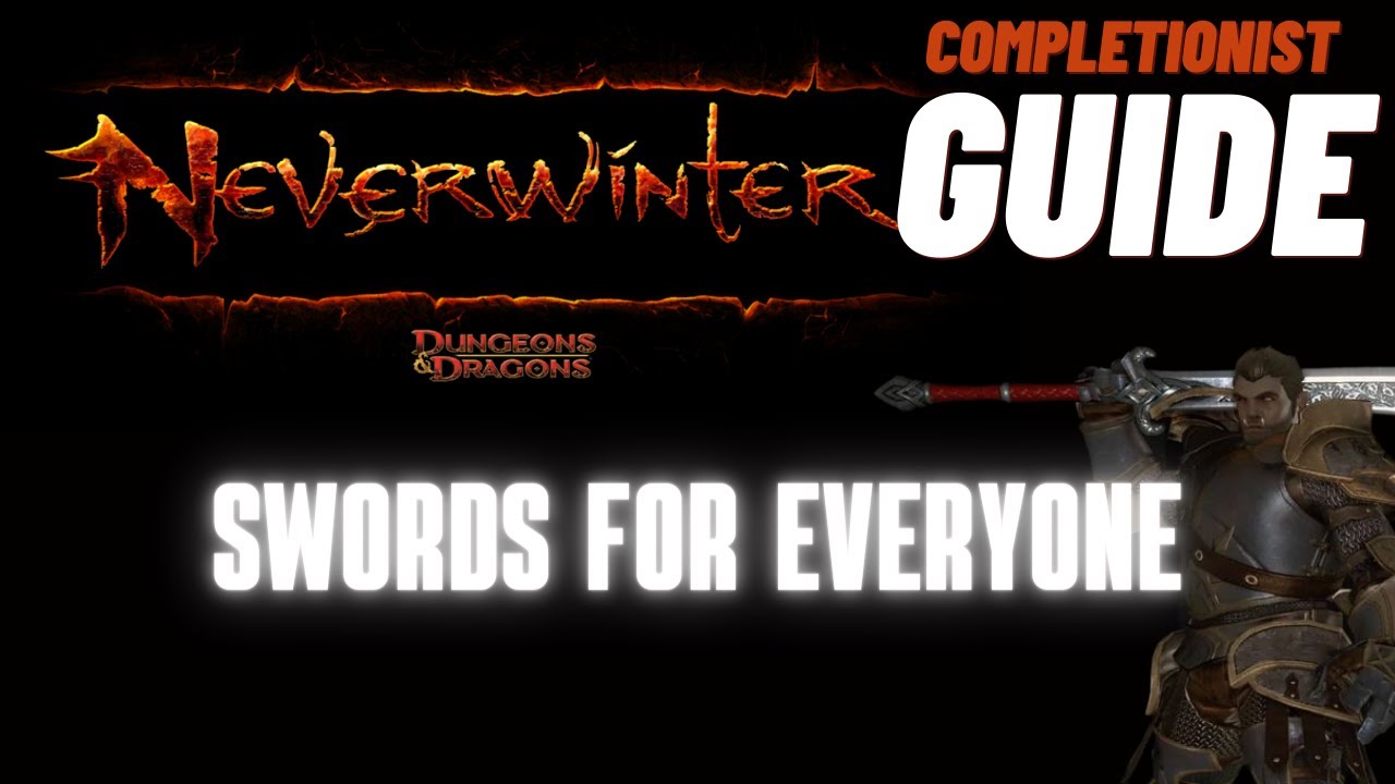 Swords for Everyone! Neverwinter completionist guide