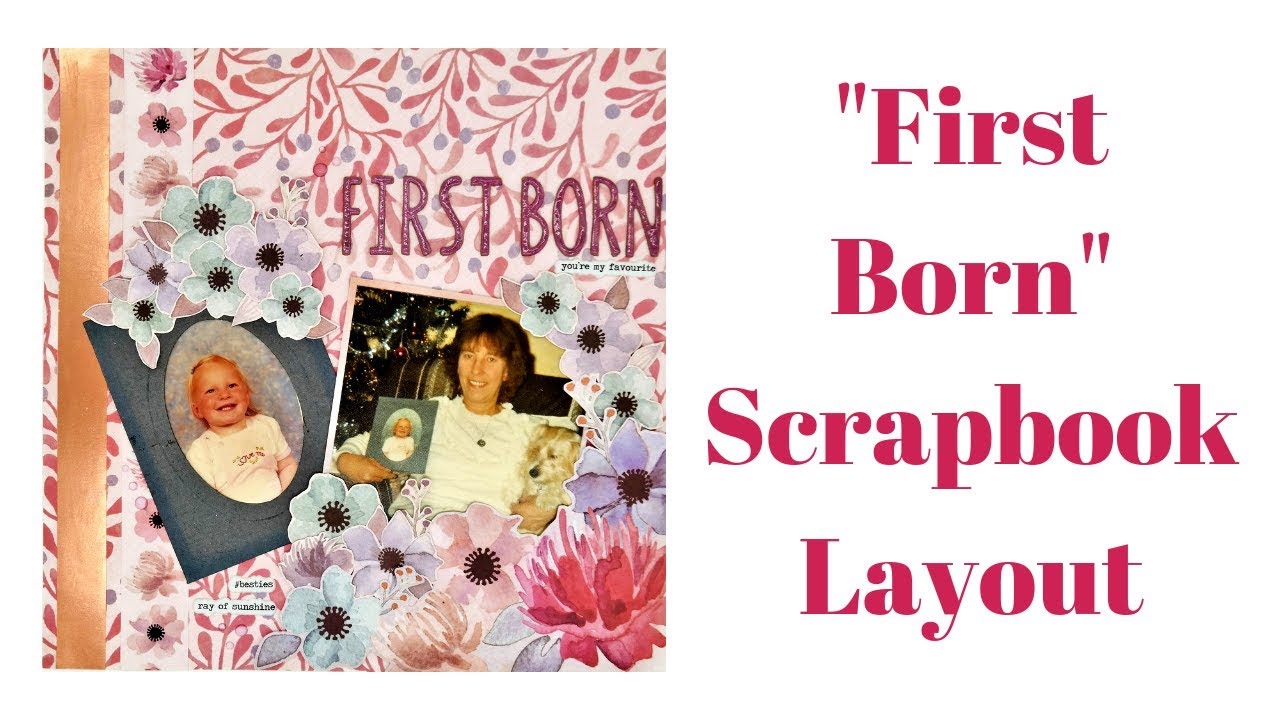 Scrapbook Layout | First Born Process | Video