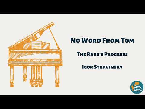 PIANO: No Word From Tom - The Rake's Progress - Stravinsky
