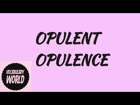 Opulent - Opulence - meaning of Opulent and Opulence