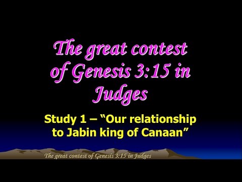 Gen 3:15 in Judges 4&5 Pt 1 'Our relationship to Jabin king of Canaan'