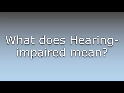 What does Hearing-impaired mean?