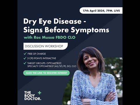 Webinar - Ros Mussa FBDO CLO: Dry Eye Disease Signs Before Symptoms – 17th April 2024,