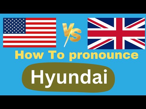 DO YOU Say HYUNDAI Right in American and British English?