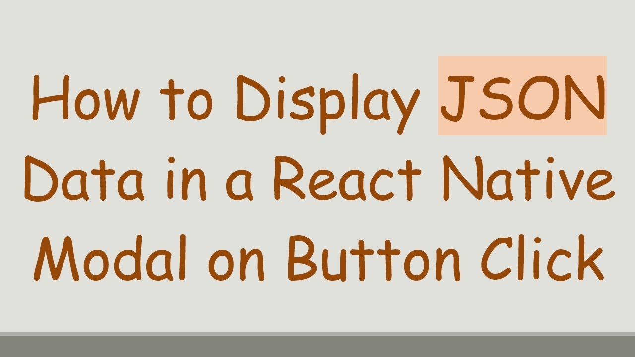 How to Display JSON Data in a React Native Modal on Button Click