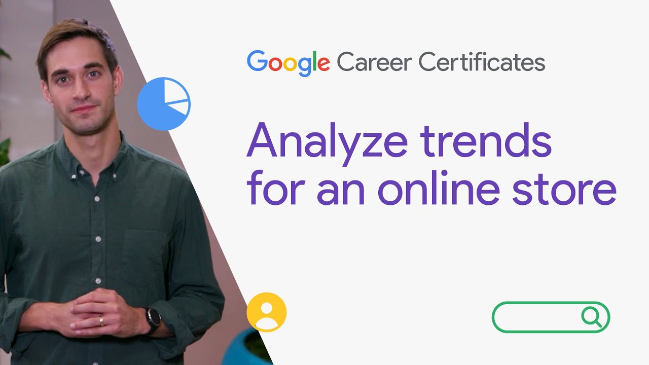 Analyze trends for an online store | Google Digital Marketing & E-commerce Certificate