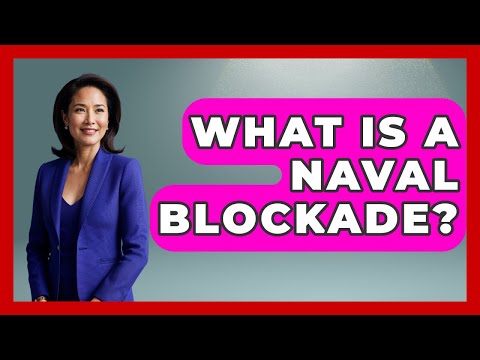 What Is A Naval Blockade? - Germany Made Simple