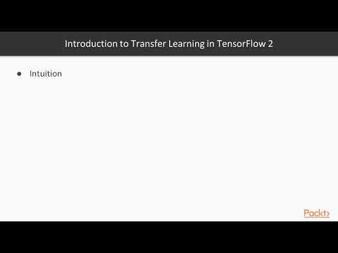 Learn Machine Learning Projects with TensorFlow 2 0 Transfer Learning in TensorFlow 2 | packtpub ...