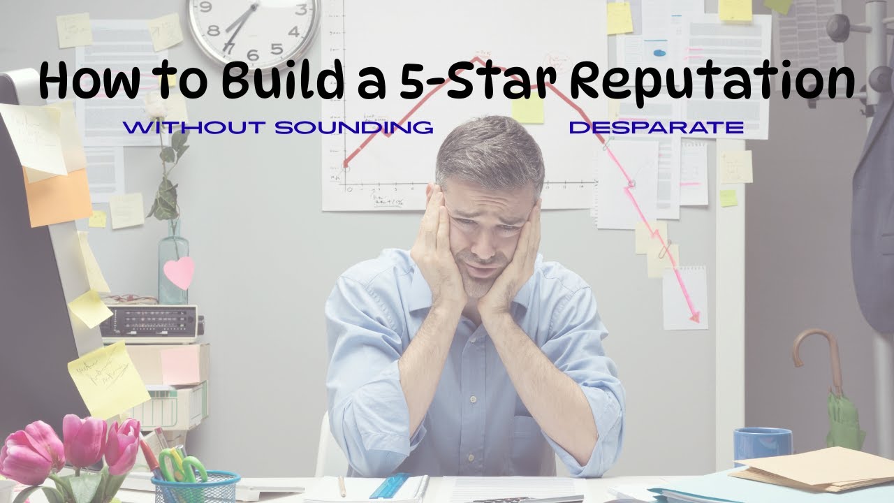 How to Build a 5-Star Reputation Without Sounding Desperate