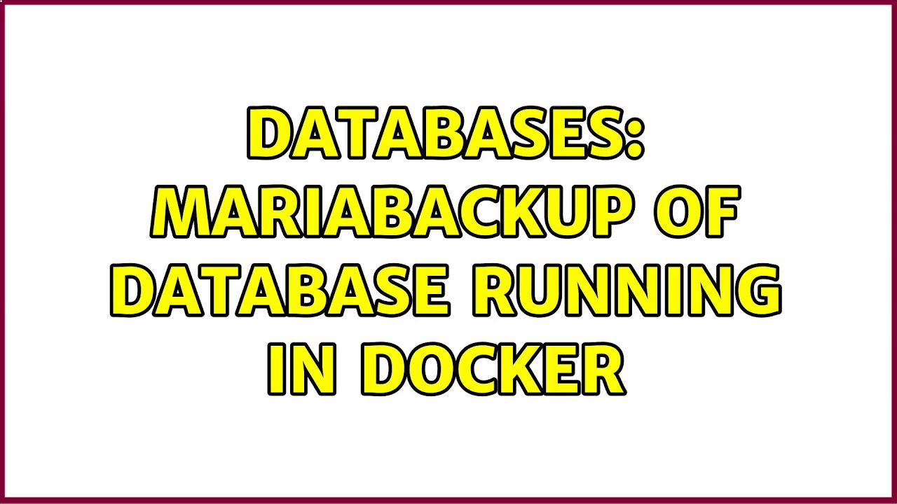 Databases: mariabackup of database running in docker