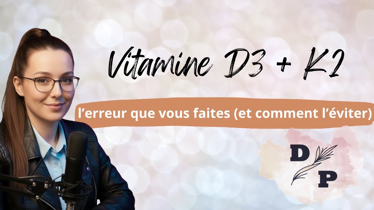 Vitamine D3 + K2 : l’erreur que vous faites (et comment l’éviter)