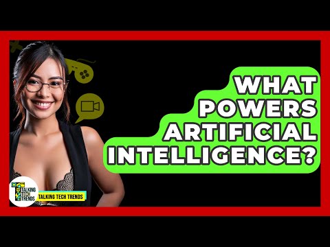 What Powers Artificial Intelligence? - Talking Tech Trends