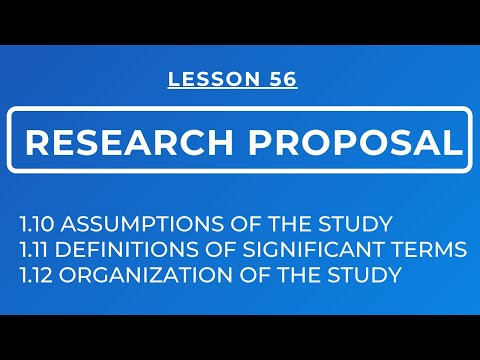 LESSON 56 - RESEARCH PROPOSAL: ASSUMPTIONS, DEFINITIONS OF TERMS & ORGANIZATION OF THE STUDY