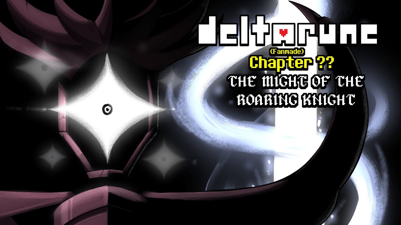 Deltarune Chapter ?? - The Might Of The Roaring Knight (Fanmade)
