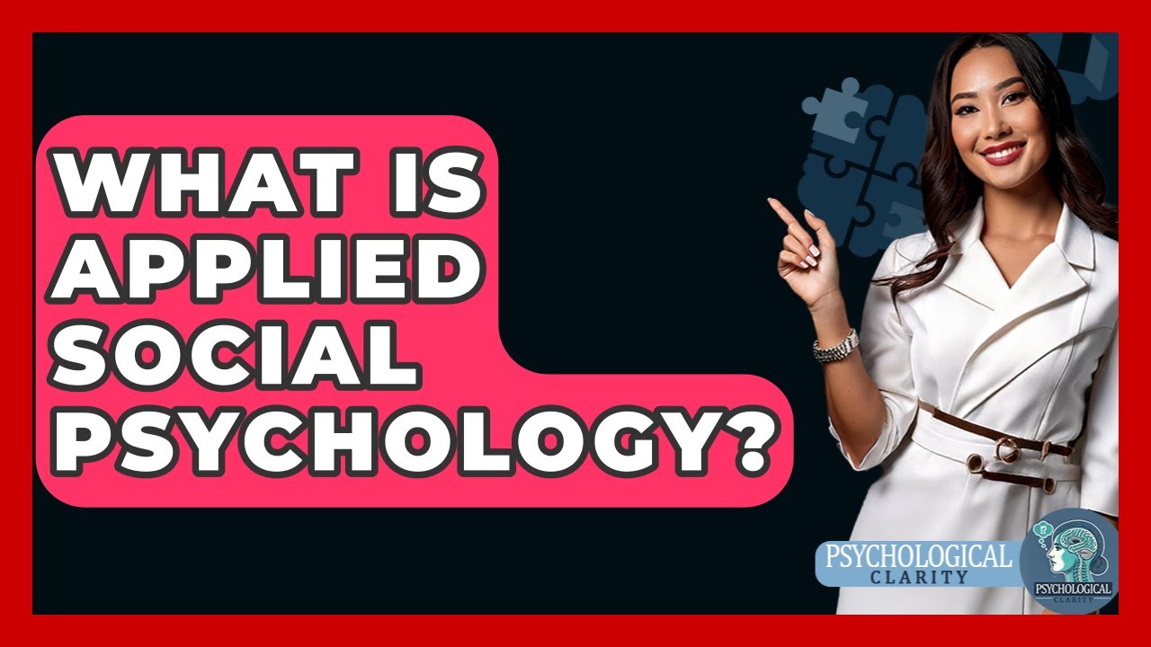 What Is Applied Social Psychology? - Psychological Clarity
