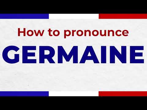 How to Pronounce GERMAINE In French Perfectly