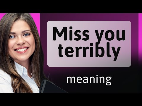 Unraveling Emotions: Understanding "Miss You Terribly"