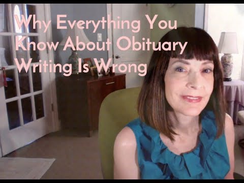 Everything You Know about Writing an Obituary Is Wrong