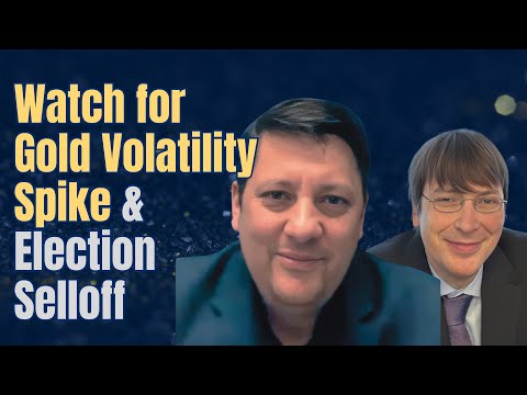 Watch for Gold Volatility Spike & US Election Selloff | Gold and ...