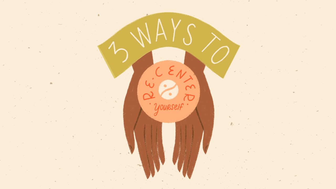 3 Ways to Re-center Yourself | Edutopia