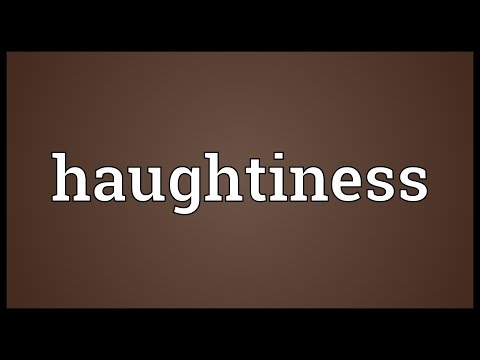 Haughtiness Meaning