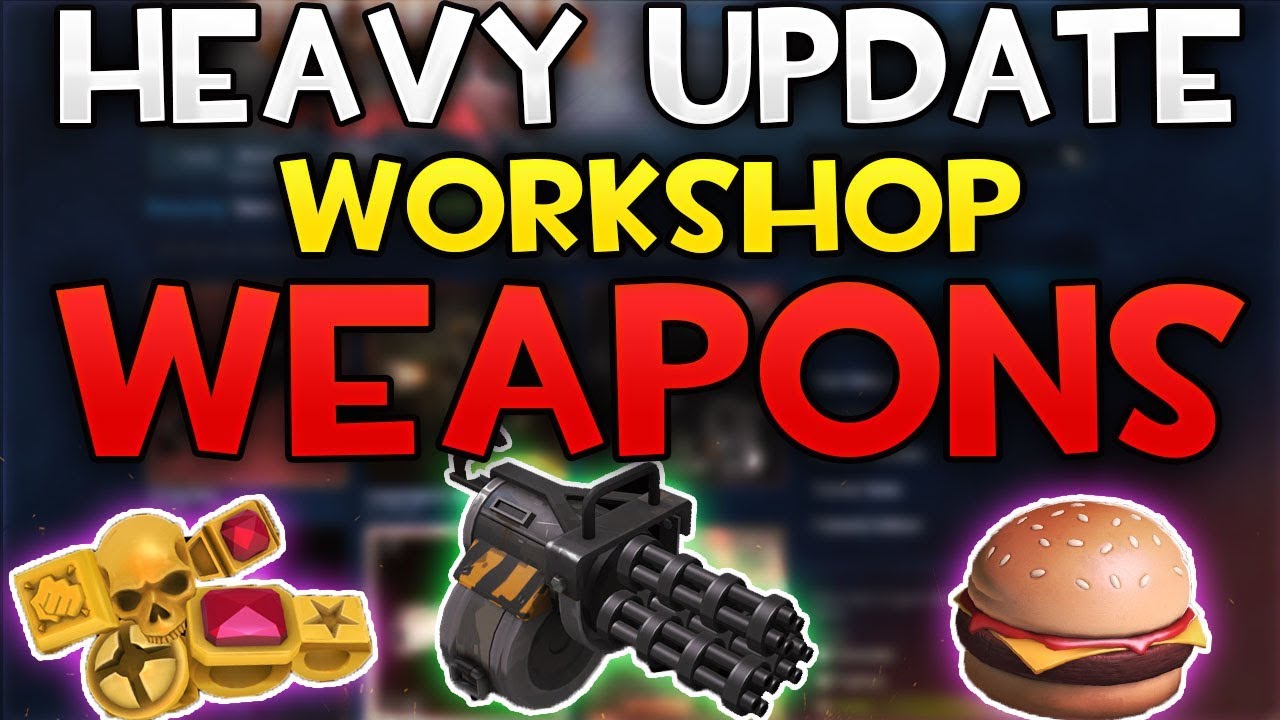 [TF2] HEAVY UPDATE WORKSHOP WEAPONS!! - The Best Of The Steam Workshop Items