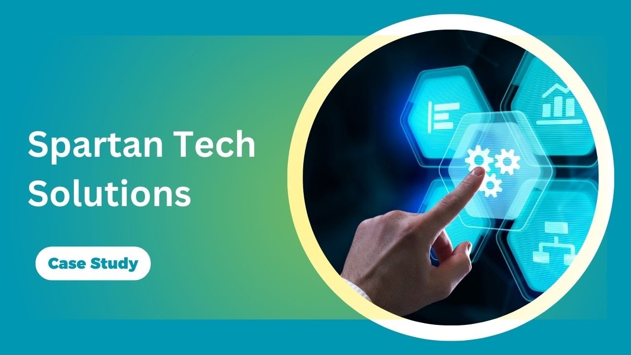 Case Study - Spartan Tech Solutions