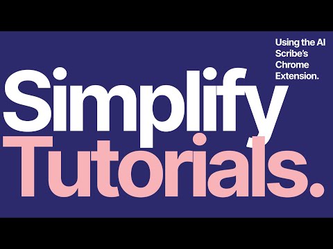 Simplify Tutorials | How to use the AI Scribe Chrome Extension