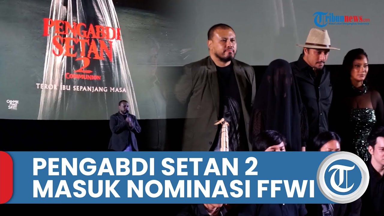 FFWI Ke-12 Masukkan 'Pengabdi Setan 2: Communion' dan 'Ngeri-Ngeri ...