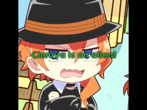 #CHUUYA - is an alien โข Edit! - Bungo stray dogs โข bsd - Chuuya Nakahara