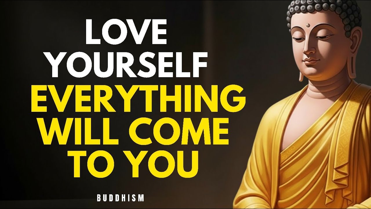 Love Yourself First: Everything Will Come to You|Buddhist Teaching 