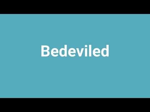 'Bedeviled' Meaning and Pronunciation