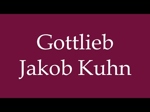 How to Pronounce ''Gottlieb Jakob Kuhn'' Correctly in German