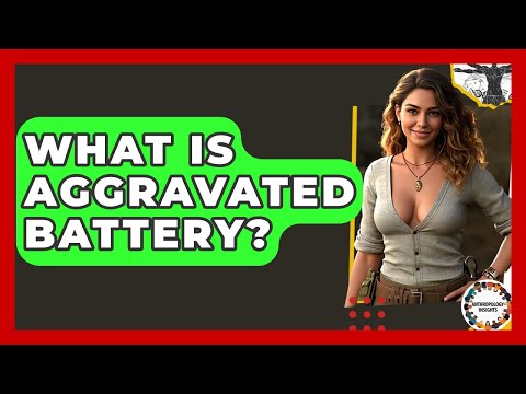 What Is Aggravated Battery? - Anthropology Insights