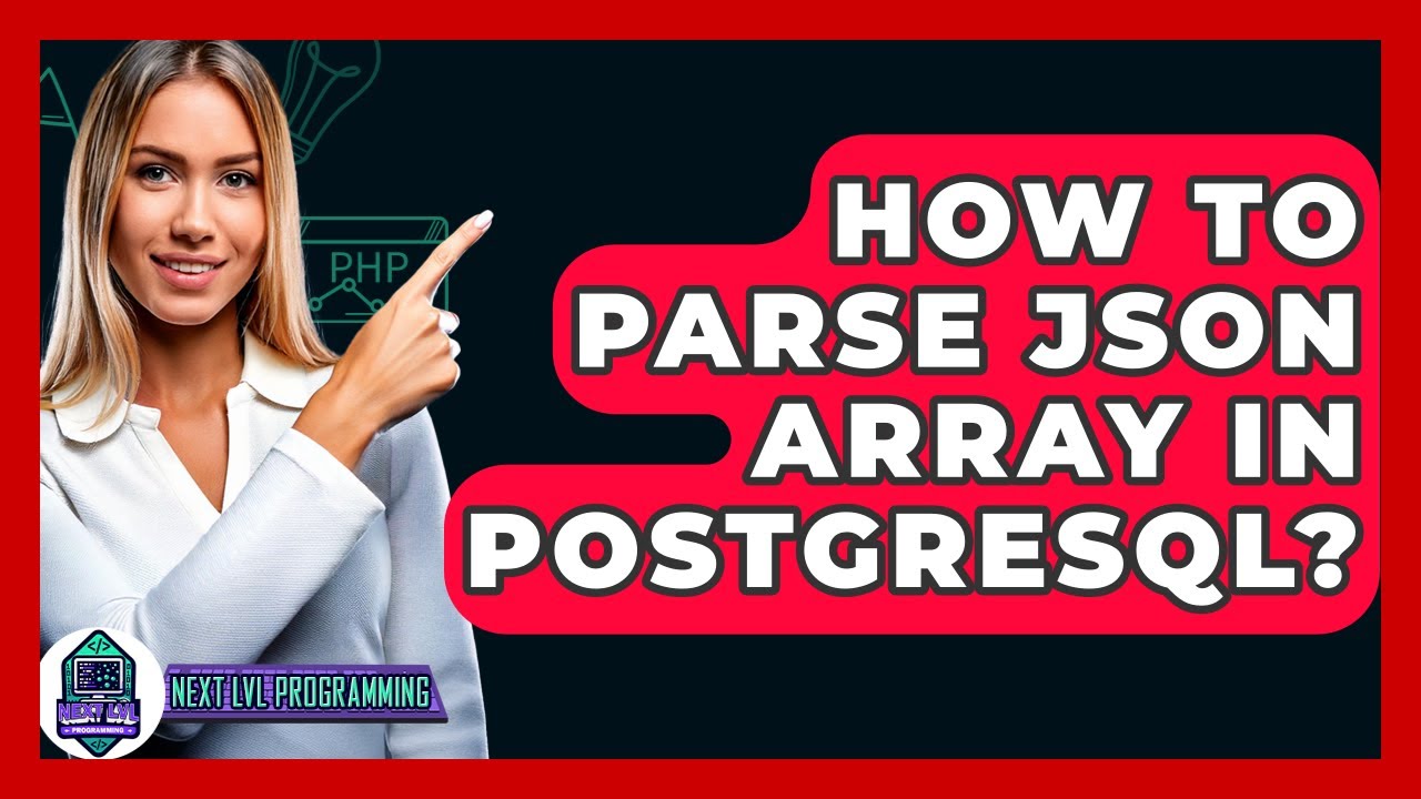 How To Parse JSON Array In PostgreSQL? - Next LVL Programming