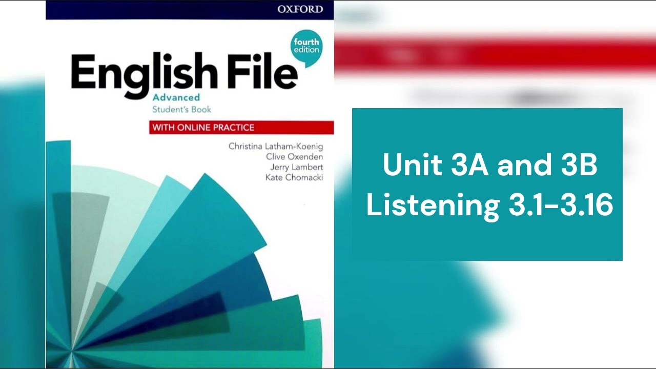 English File (4th edition) Advanced Student’s Book - Listening 3.1 - 3.16 - Unit 3A & 3B