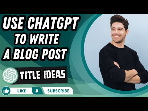 How To Use Chat GPT To Write A Blog Post | Title Ideas