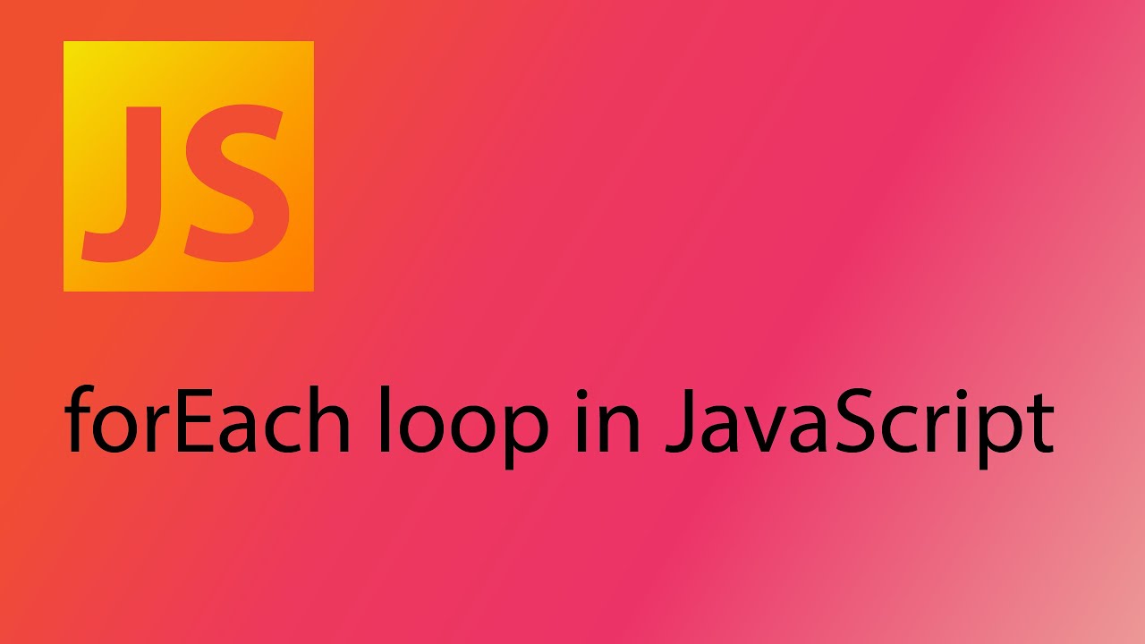 JavaScript 2021 Tutorial 23 - forEach loops