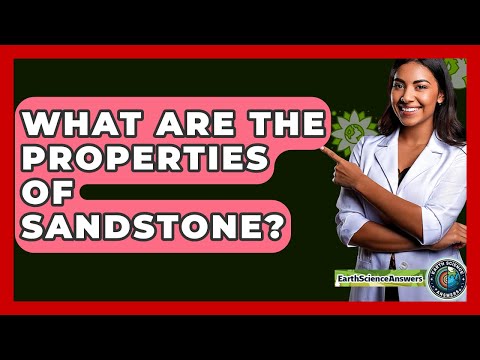 What Are The Properties Of Sandstone? - Earth Science Answers