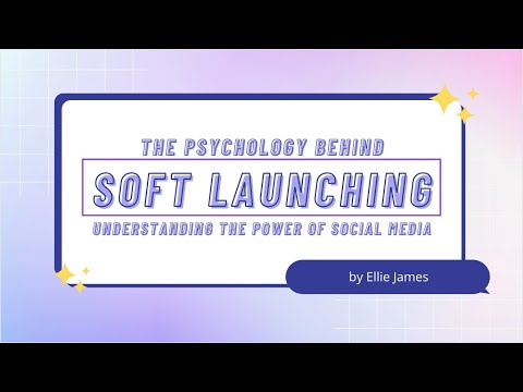 The Psychology Behind Soft Launching: Understanding The Power Of Social Media