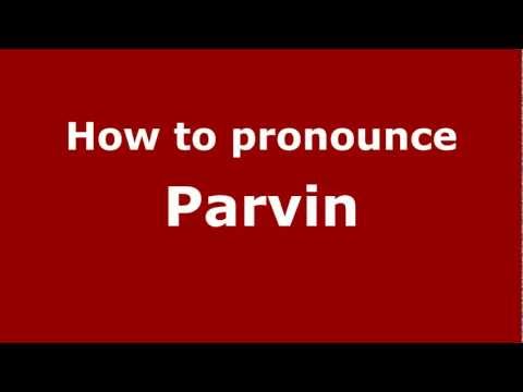 How to Pronounce Parvin - PronounceNames.com